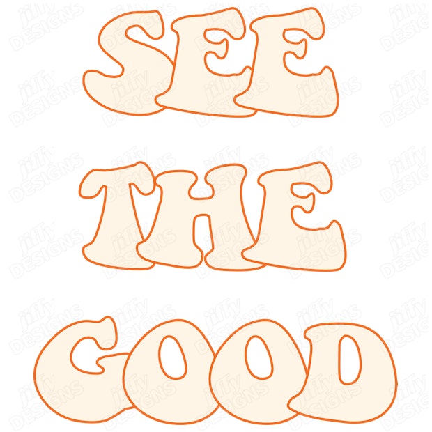 'See The Good' Playful Bubble Letter Design with Outlined Orange Text ...