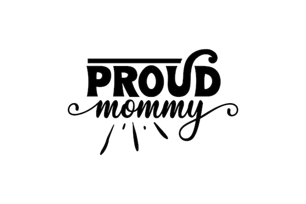 Inspiring Motherhood Pride: Stylish 'Proud Mommy' Graphic | Jiffy Designs