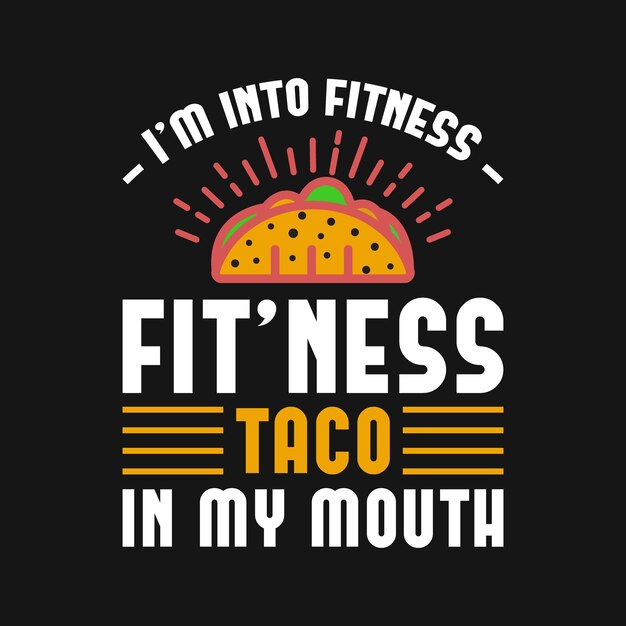 Fit'ness Taco in My Mouth: A Playful Fitness Motto | Jiffy Designs