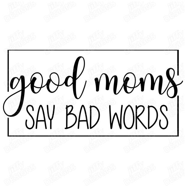 'Good Moms Say Bad Words' Elegant Script and Bold Block Lettering ...