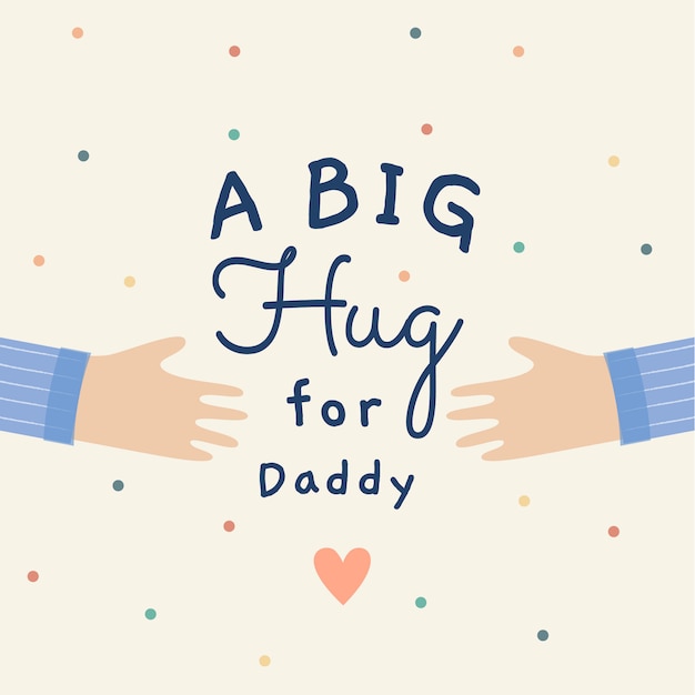 A Heartwarming Embrace: A Big Hug for Daddy | Jiffy Designs