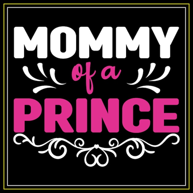 Stylish Mommy of a Prince: A Chic Graphic Design | Jiffy Designs