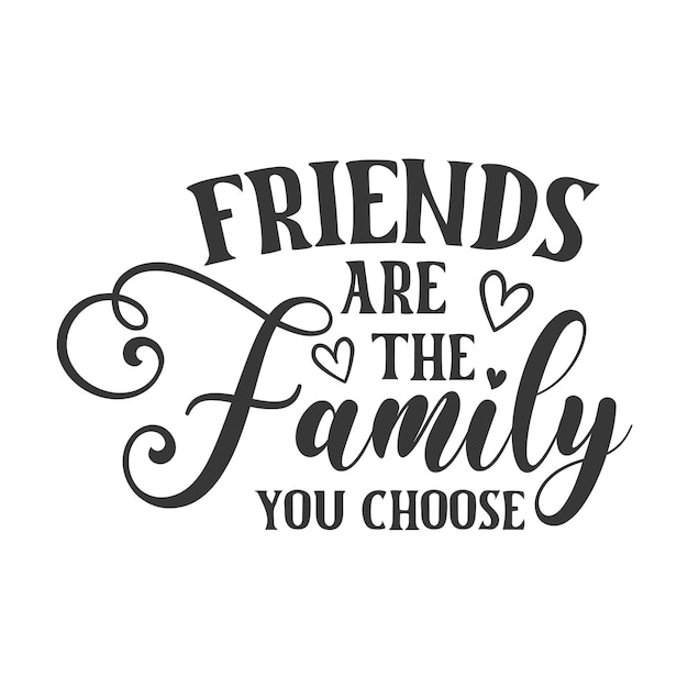 Heartfelt Friendship Motto: Friends Are the Family You Choose | Jiffy ...