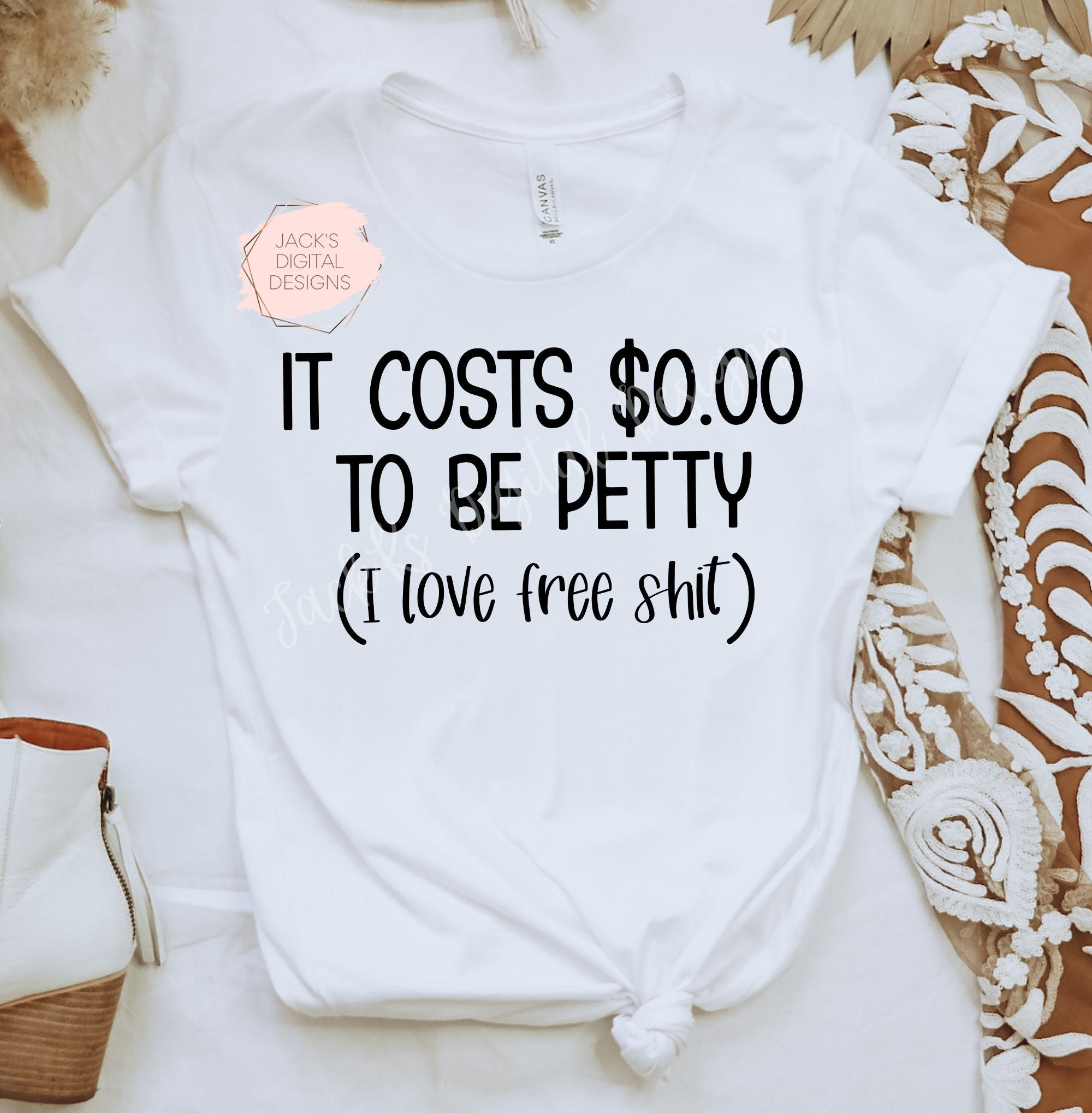 It Costs 0 To Be Petty Svg, Petty Svg, Sarcastic Svg, Funny Svg, Petty ...
