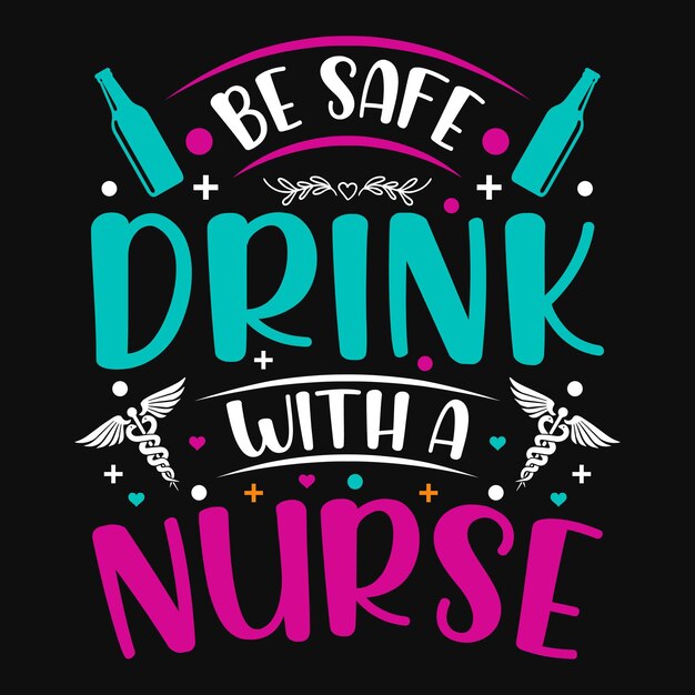 Vibrant Message Encouraging Safe Drinking with Nurses | Jiffy Designs
