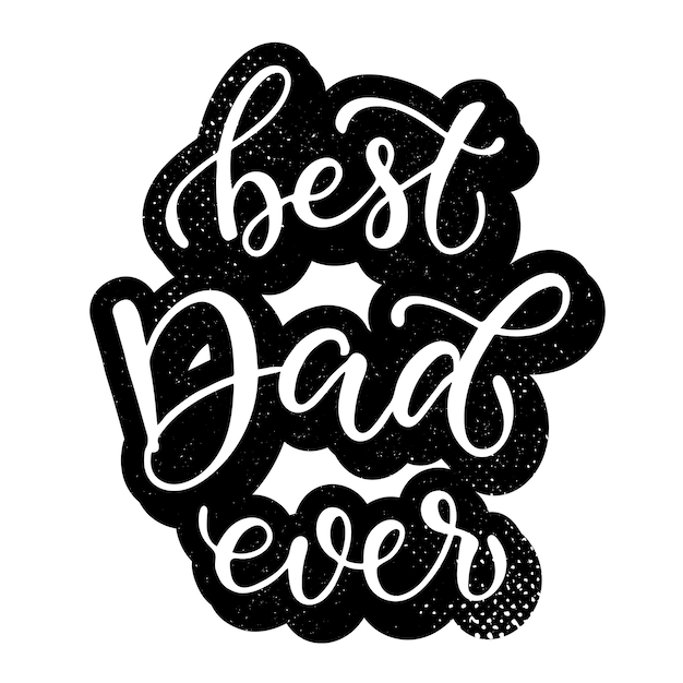Stylish and Inspiring 'Best Dad Ever' Lettering Design | Jiffy Designs