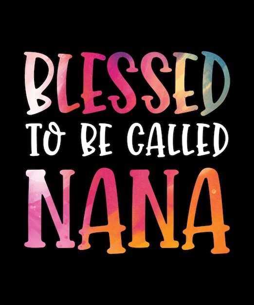 Vibrant Typography Celebrating the Joy of Being Nana | Jiffy Designs