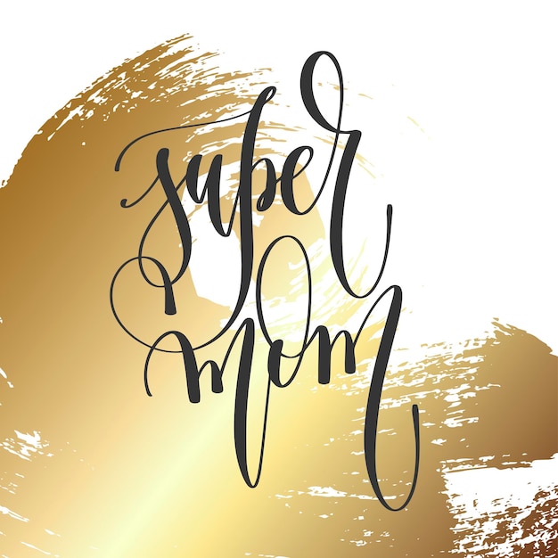 Elegant Calligraphic 'Super Mom' Text with Golden Brush Strokes | Jiffy ...