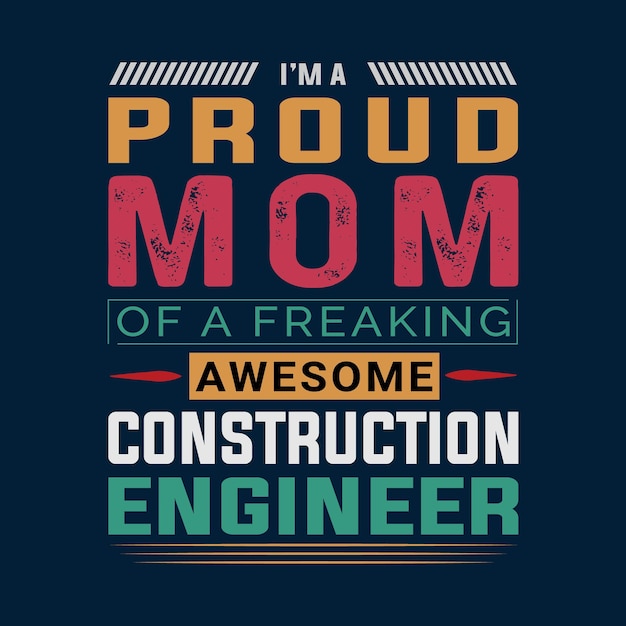 Proud Mom of an Awesome Construction Engineer | Jiffy Designs