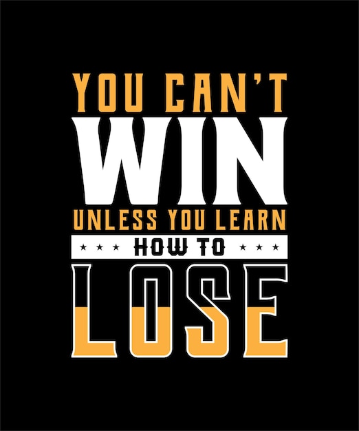 Powerful Motivational Quote: You Can't Win Unless You Learn How to Lose ...