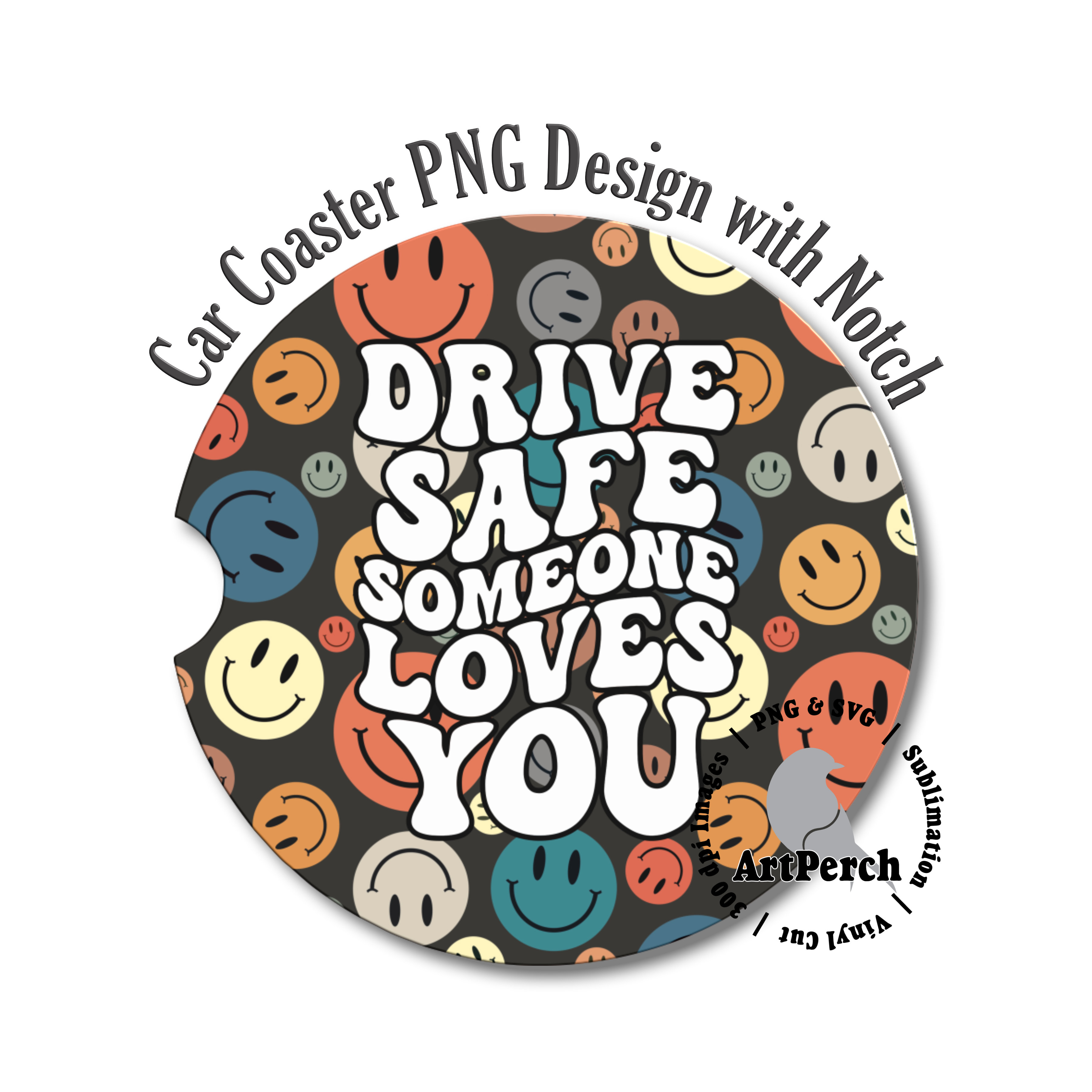 'Drive Safe Someone Loves You' Surrounded by Vibrant Smiley Faces ...