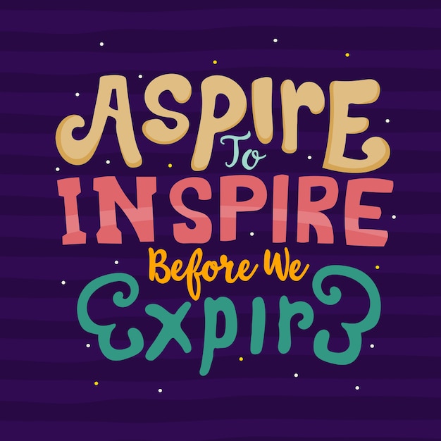 Vibrant Lettering Artwork Encouraging Aspiration and Inspiration ...