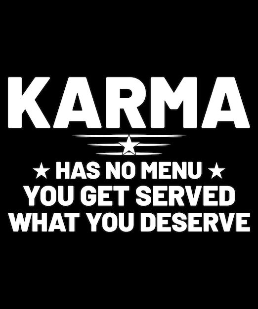 Karma Serves What You Deserve, No Menu Needed | Jiffy Designs