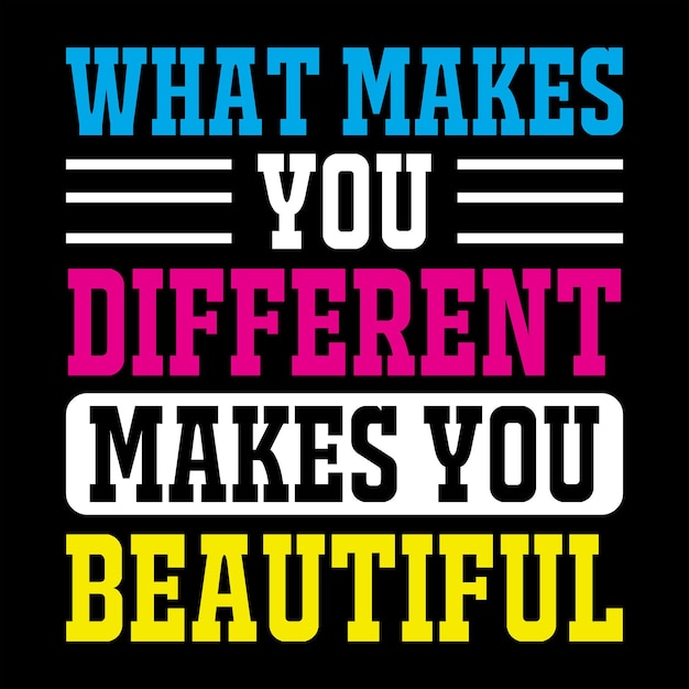 What Makes You Different Inspires Your Beauty | Jiffy Designs