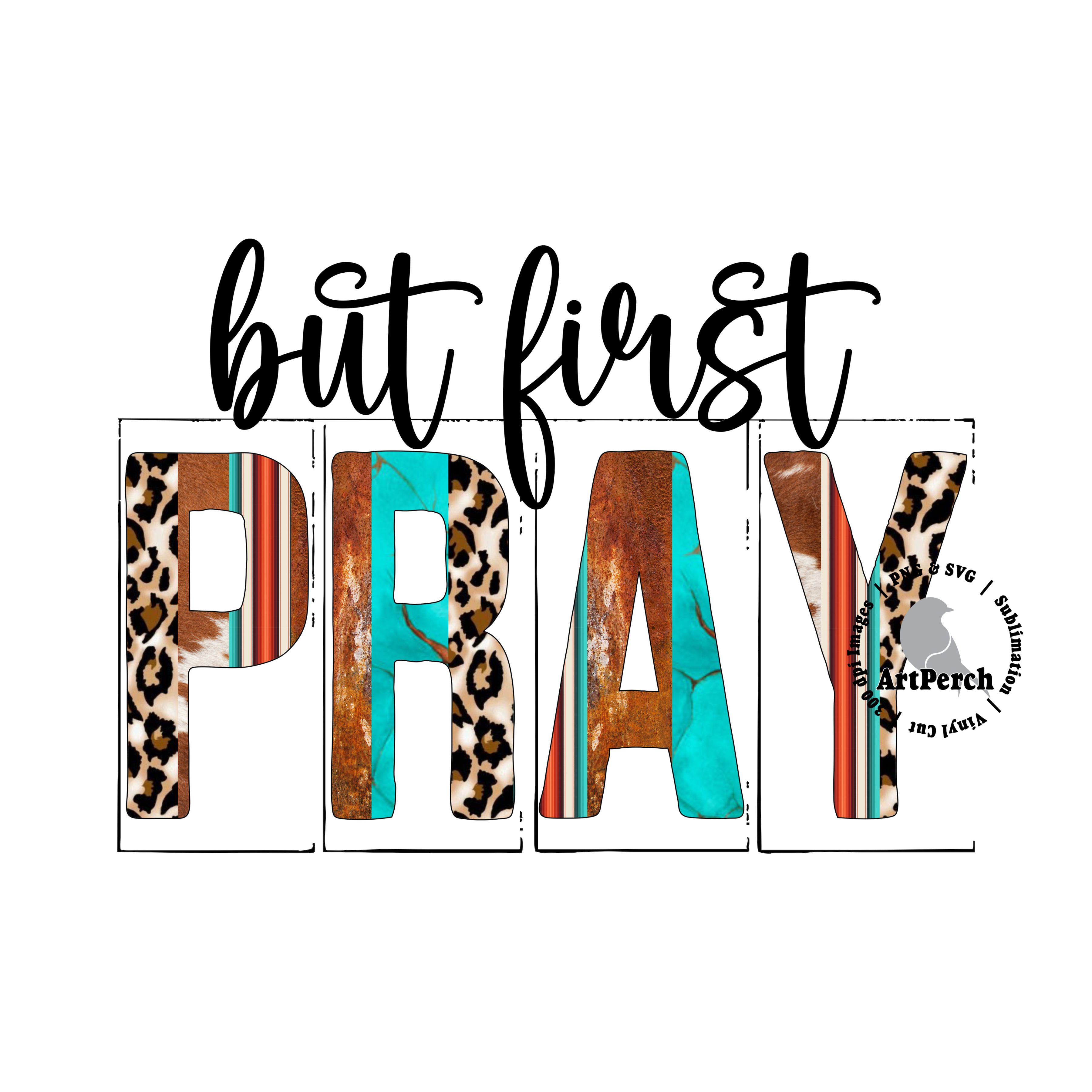 Pray PNG, But first Pray Sublimation Design, Western Shirt Design ...