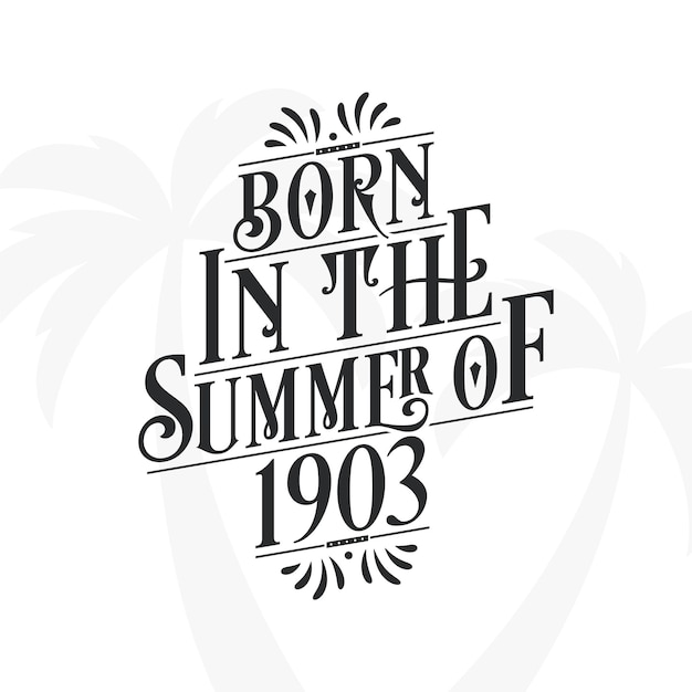 Vintage Typography Celebrating a Summer Birth in 1903 | Jiffy Designs