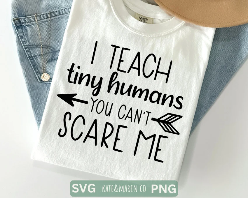funny teacher svg, i teach tiny humans you cant scare me png, teacher ...
