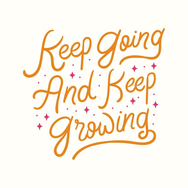 Vibrant Handwritten Encouragement to Keep Growing and Progressing ...