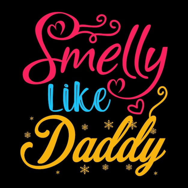 Vibrant Lettering Celebrating a Smelly Like Daddy Bond | Jiffy Designs