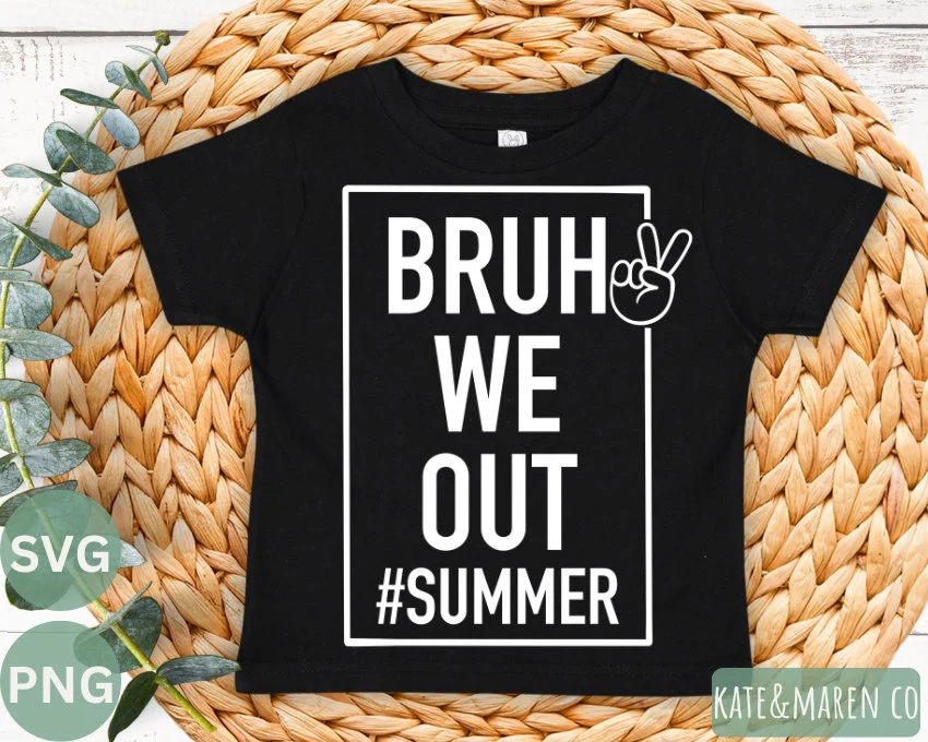 bruh we out svg, end of school svg, last day of school svg, schools out ...