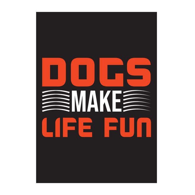 Vibrant 'Dogs Make Life Fun' Graphic Design | Jiffy Designs