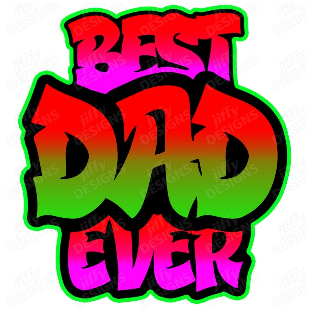 'Best Dad Ever' Vibrant Graffiti-Style Text in Rainbow Gradient with ...