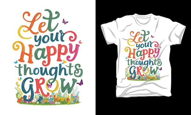 Colorful Inspirational Lettering: 'Let Your Happy Thoughts Grow ...