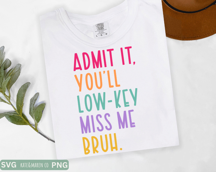 Admit It You'll Low Key Miss Me Bruh, Last Day Of School, Teacher, End ...