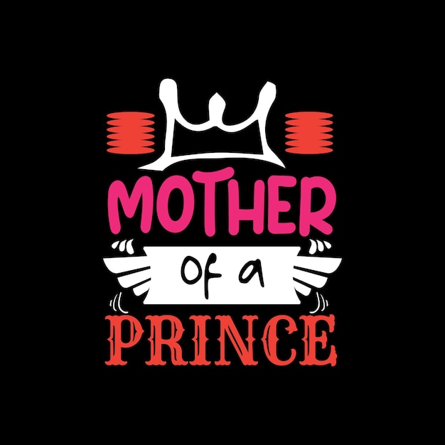 Regal Crown Declares 'Mother of a Prince' Pride | Jiffy Designs