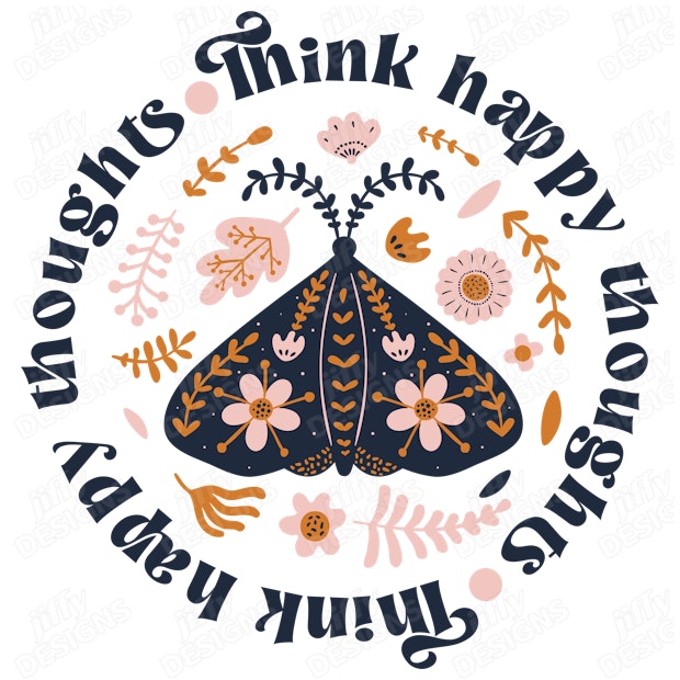 'Think Happy Thoughts' Floral Moth Circular Typography Design | Jiffy ...