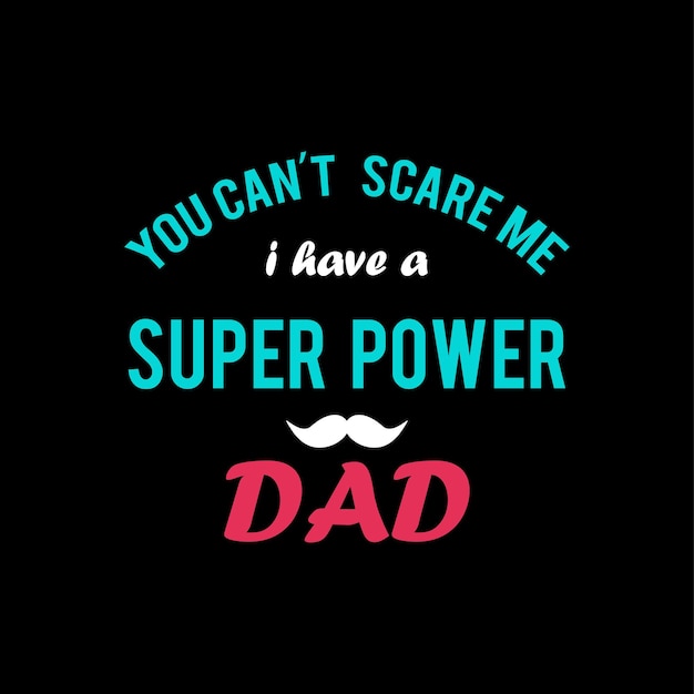 Superhero Dad with Mustache Declares His Super Power | Jiffy Designs