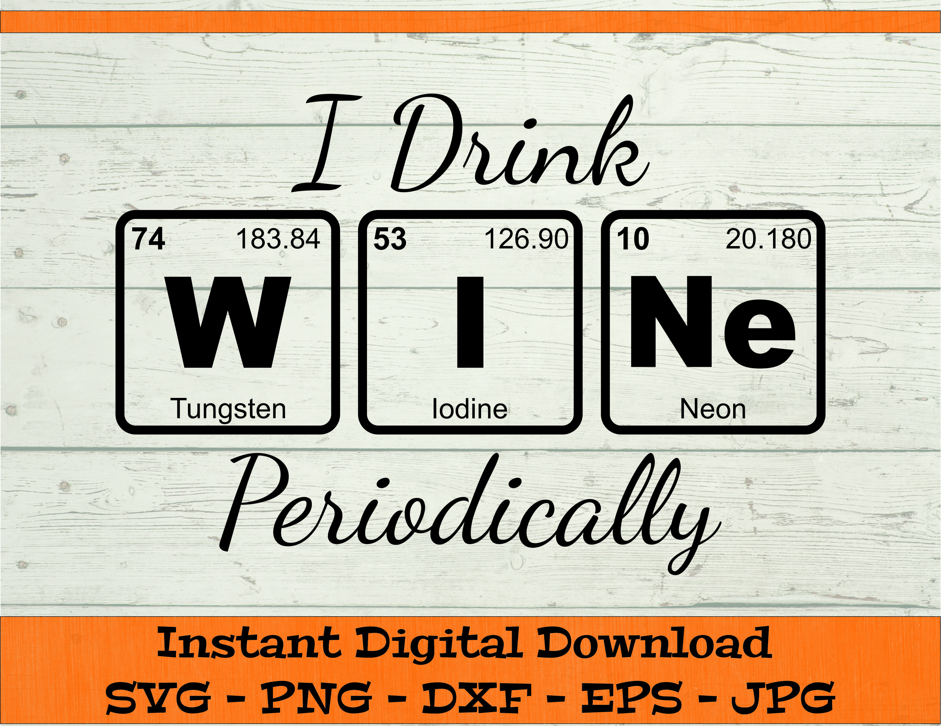 I Drink Wine Periodically | Jiffy Designs