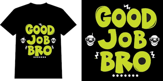 Vibrant 'Good Job Bro' Slogan T-Shirt Design | Jiffy Designs